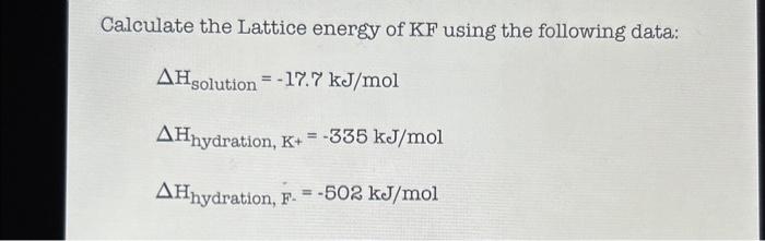 Solved Calculate the Lattice energy of KF using the | Chegg.com