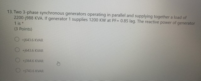Solved 13.Two 3-phase synchronous generators operating in | Chegg.com
