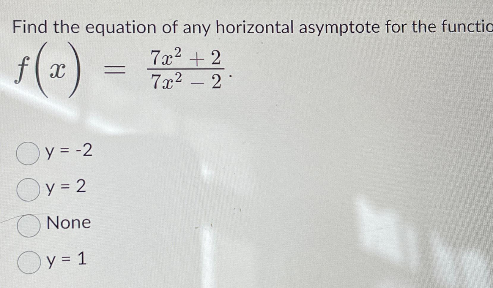 Solved Find the equation of any horizontal asymptote for the | Chegg.com