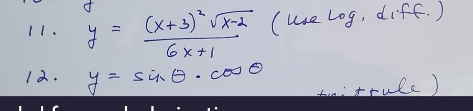 Solved 11. y=6x+1(x+3)2x−2 (use log, diff.) 12. y=sinθ⋅cosθ | Chegg.com