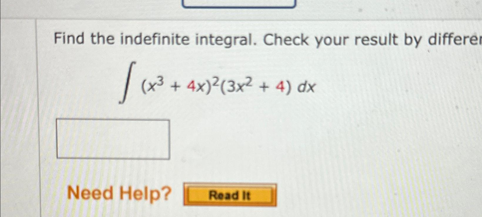 Solved Find the indefinite integral. Check your result by | Chegg.com
