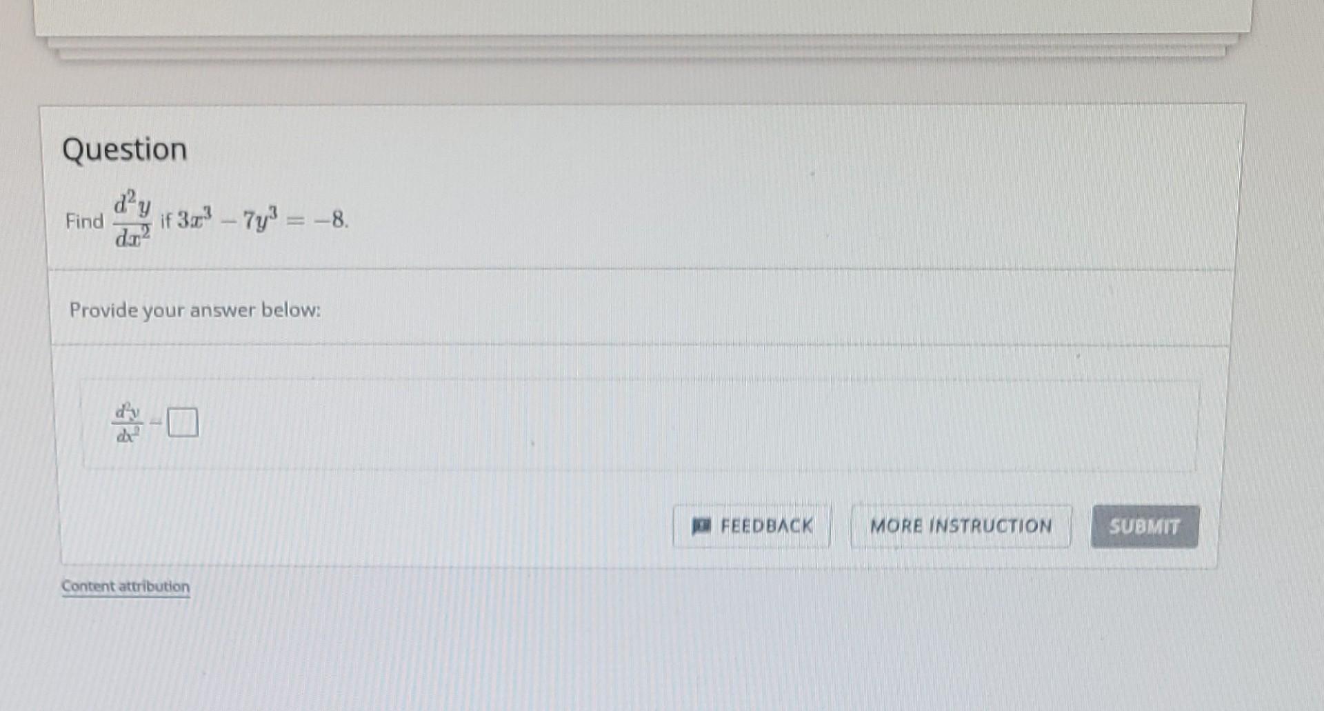 Solved Find dx2d2y if 3x3−7y3=−8 Provide your answer below: | Chegg.com