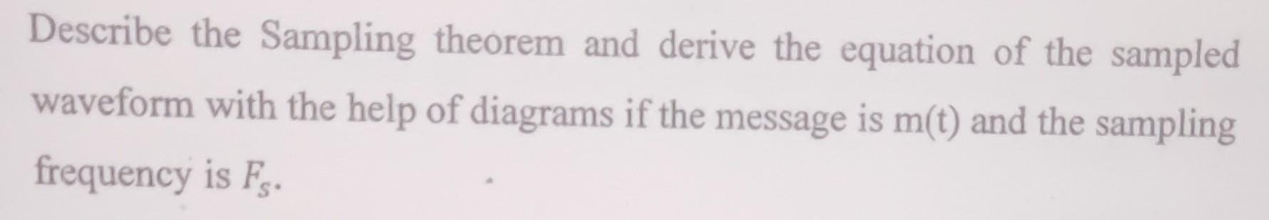 Solved Describe the Sampling theorem and derive the equation | Chegg.com