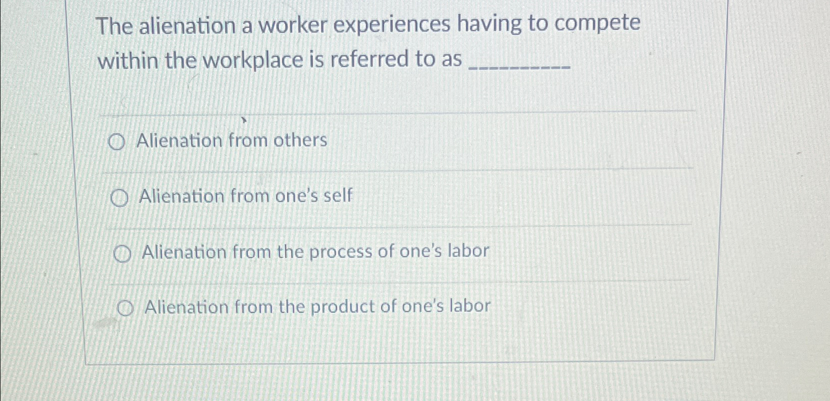 Solved The alienation a worker experiences having to compete | Chegg.com