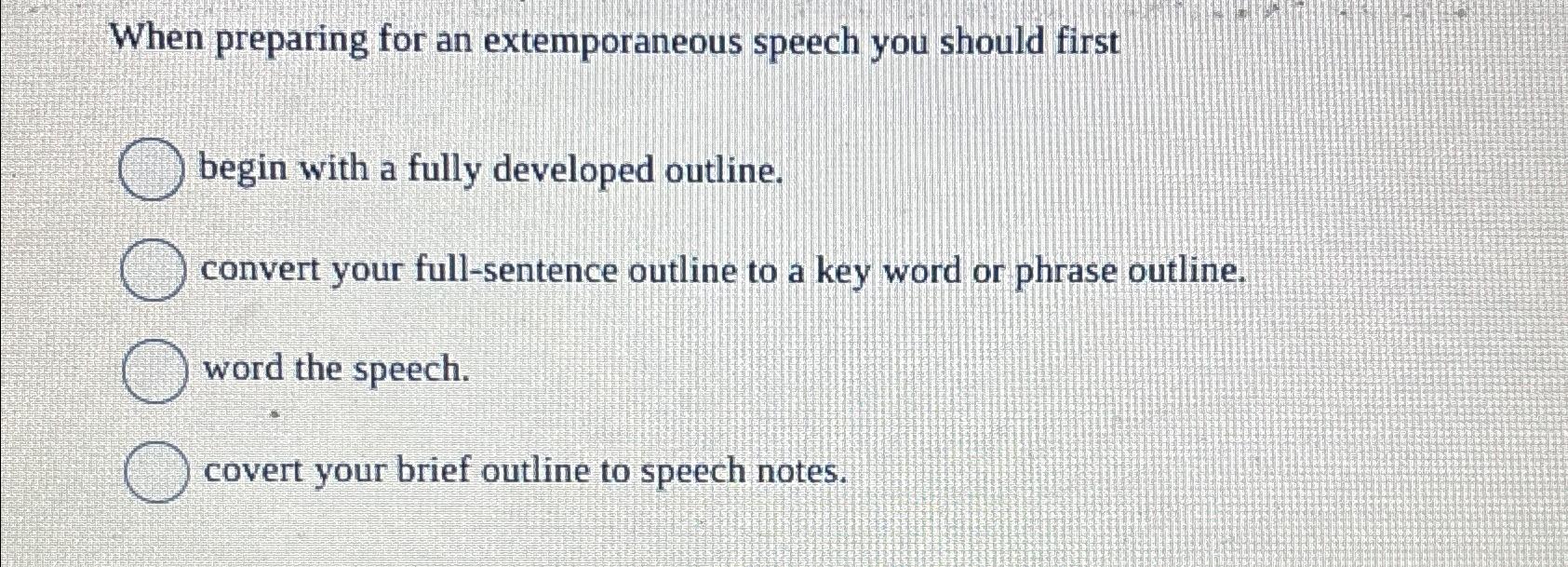 Solved When preparing for an extemporaneous speech you | Chegg.com
