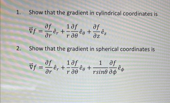 Solved 1 Show That The Gradient In Cylindrical Coordinates