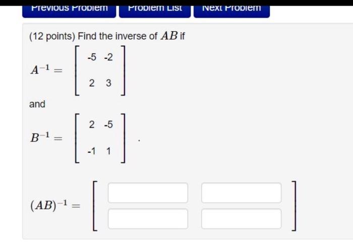 Solved 12 Points Find The Inverse Of Ab If A−1 [−52−23]