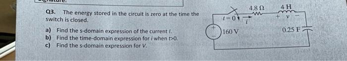 Solved Q3. The energy stored in the circuit is zero at the | Chegg.com