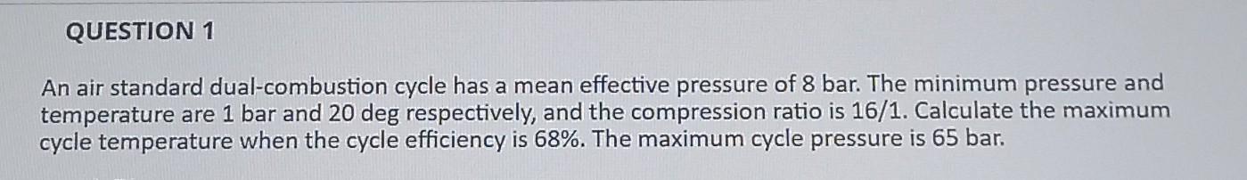 Solved QUESTION 1 An air standard dual-combustion cycle has | Chegg.com