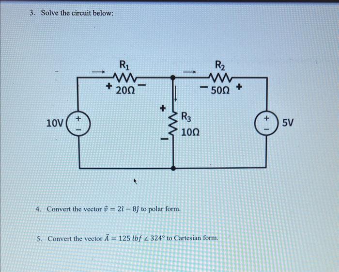 Solved 3. Solve the circuit below: 4. Convert the vector | Chegg.com