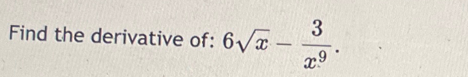 Find the derivative of: 6x2-3x9. | Chegg.com