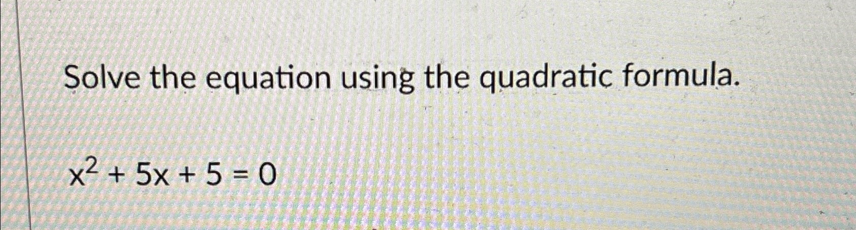 Solved Solve the equation using the quadratic | Chegg.com