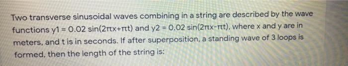 Solved Two transverse sinusoidal waves combining in a string | Chegg.com