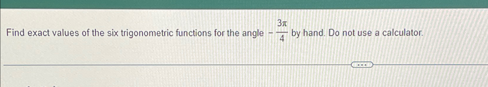 Solved Find exact values of the six trigonometric functions | Chegg.com