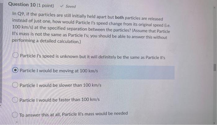 Solved Question 9 (1 point) Two particles which have the | Chegg.com