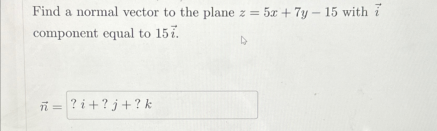 Solved Find a normal vector to the plane z=5x+7y-15 ﻿with | Chegg.com