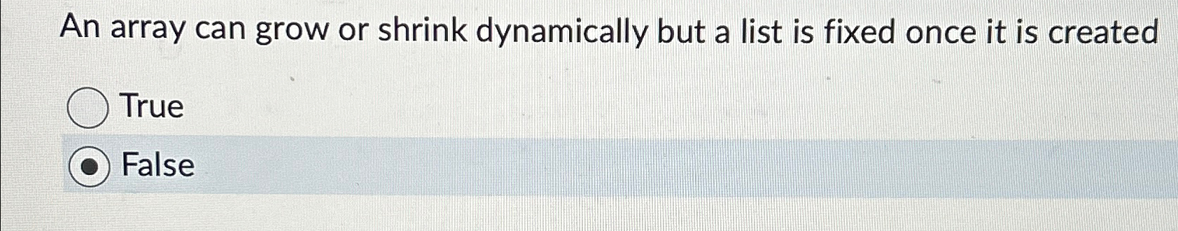 Solved An array can grow or shrink dynamically but a list is | Chegg.com