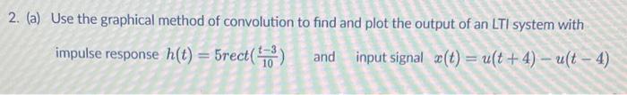 Solved 2. (a) Use the graphical method of convolution to | Chegg.com