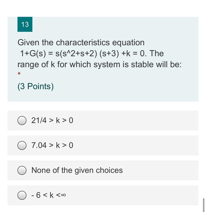Solved 13 Given the characteristics equation 1+G(s) = | Chegg.com