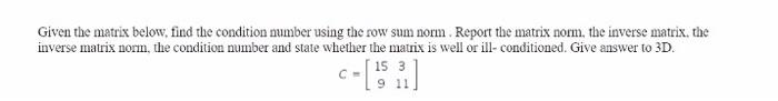 Solved Given the matrix below, find the condition number | Chegg.com