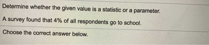 Solved Determine whether the given value is a statistic or a | Chegg.com