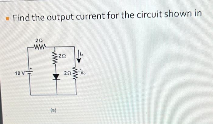 Solved Find the output current for the circuit shown in (a) | Chegg.com