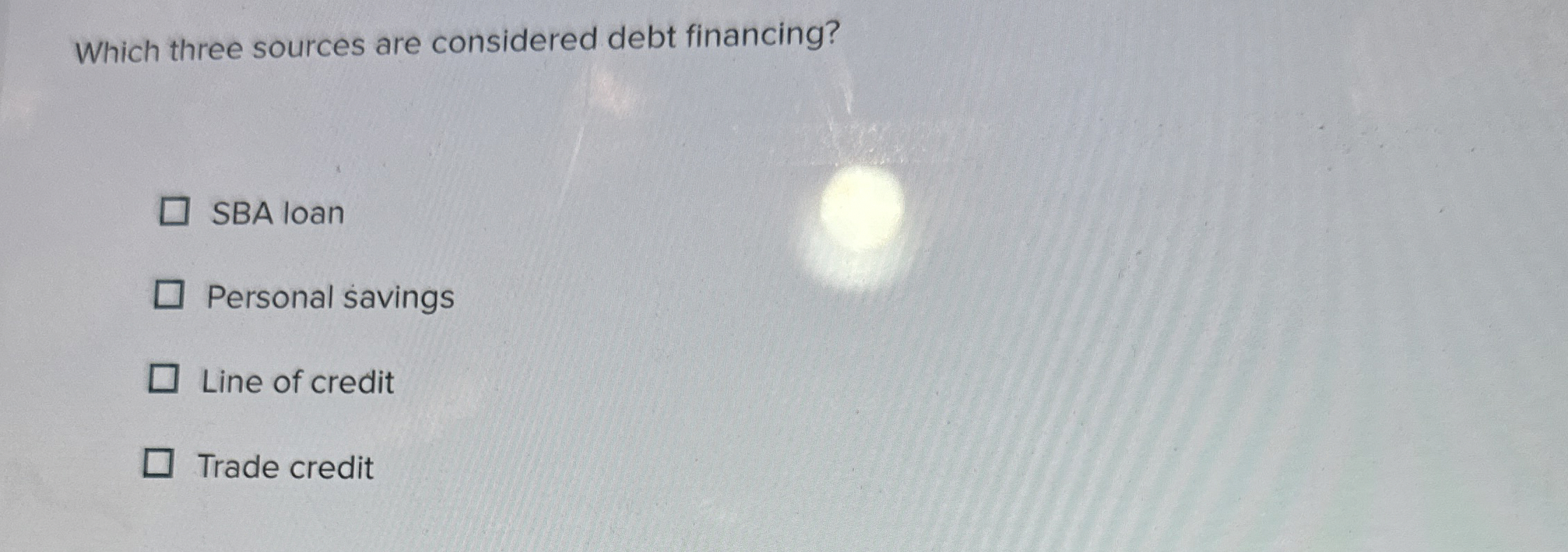 Solved Which three sources are considered debt financing?SBA | Chegg.com