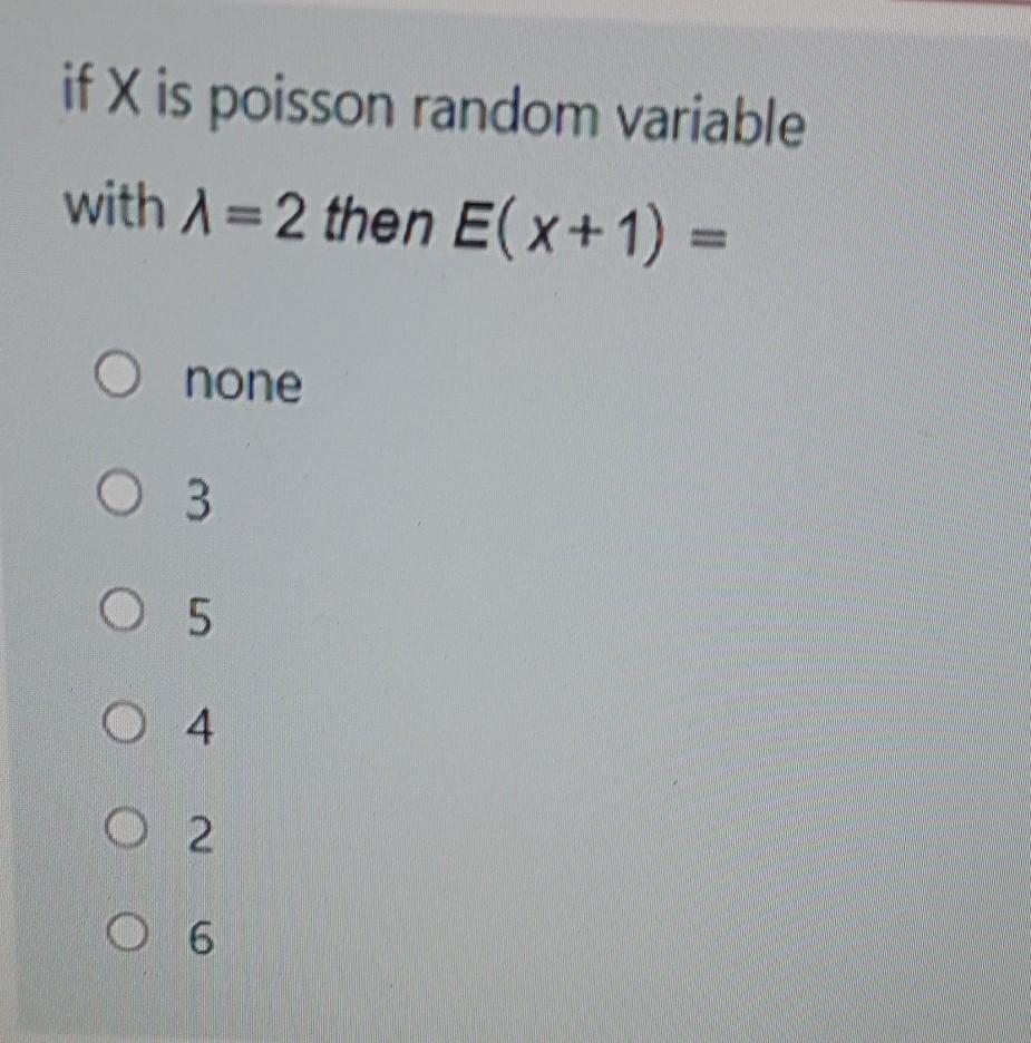 Solved if X is poisson random variable with 1 = 2 then | Chegg.com
