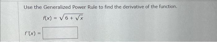 Solved Use the Generalized Power Rule to find the derivative | Chegg.com
