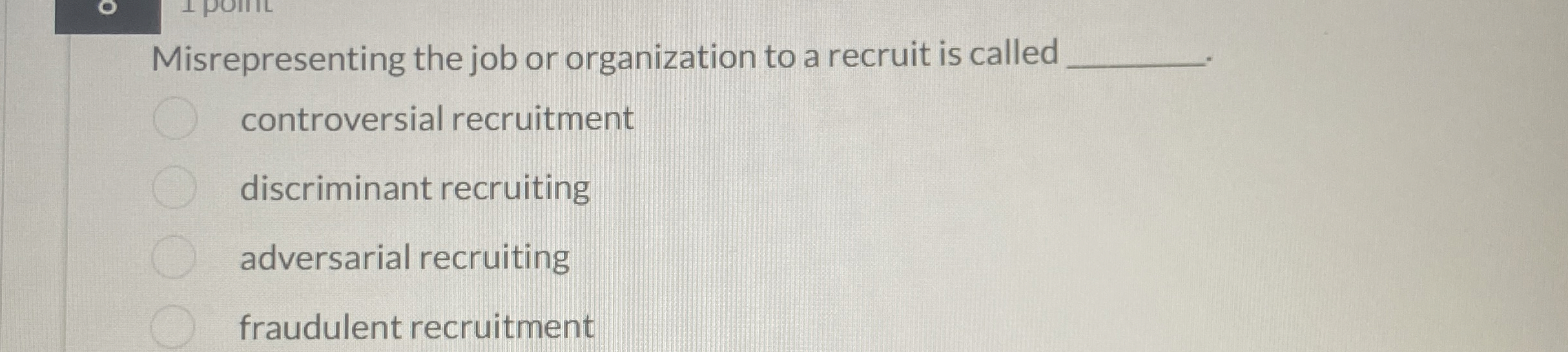 Solved Misrepresenting the job or organization to a recruit | Chegg.com