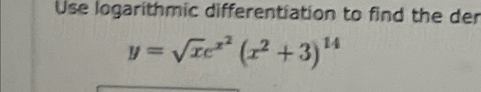 Solved Use logarithmic differentiation to find the | Chegg.com