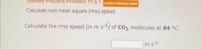 Solved Calculate root mean square (rms) speed. Calculate the | Chegg.com
