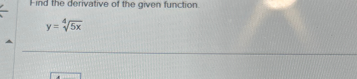 Solved Find the derivative of the given function.y=5x4 | Chegg.com
