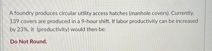 Solved A foundry produces circular utility access hatches | Chegg.com