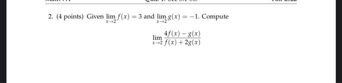 Solved 2. (4 points) Given limx→2f(x)=3 and limx→2g(x)=−1. | Chegg.com