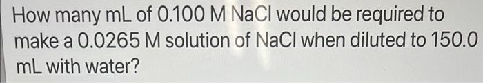 Solved How many mL of 0.100 M NaCl would be required to make | Chegg.com
