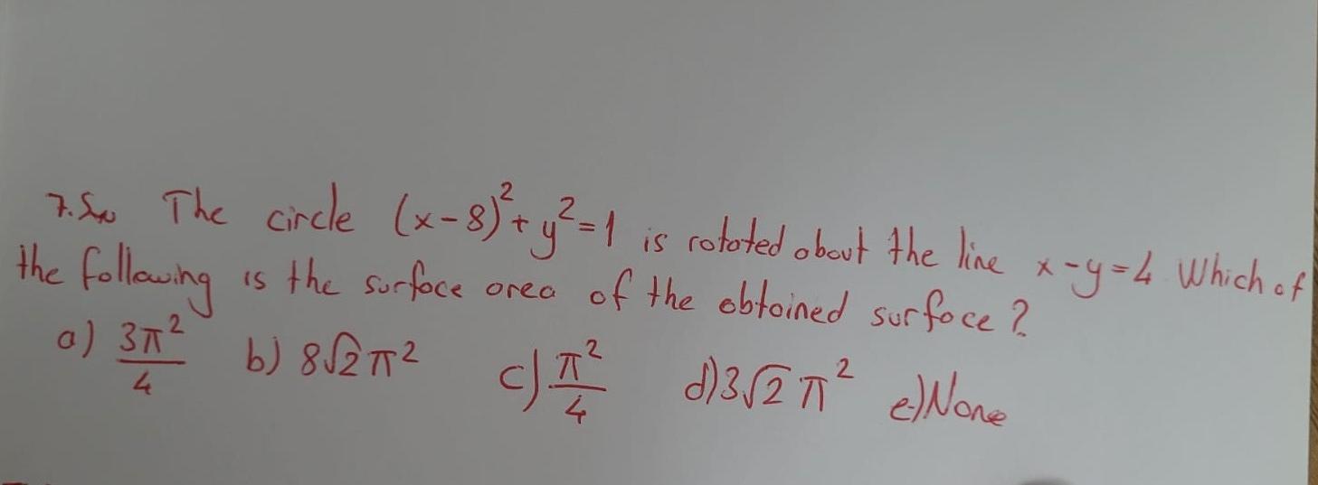 Solved 7. So The circle (x−8)2+y2=1 is rotated obout the | Chegg.com Solved 7. So The circle (x−8)2+y2=1 is rotated obout the | Chegg.com