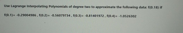 Solved Use Lagrange Interpolating Polynomials of degree two | Chegg.com
