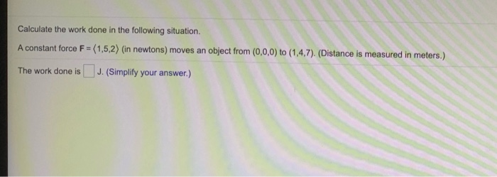 Solved Calculate the work done in the following situation. A | Chegg.com