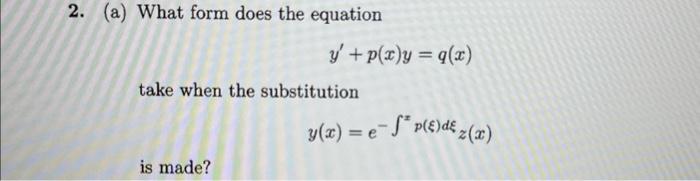 Solved 2. (a) What form does the equation y′+p(x)y=q(x) take | Chegg.com