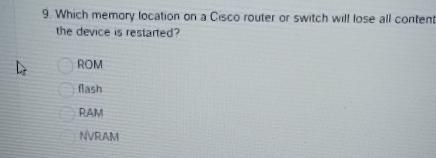 Solved 9 ﻿Which memory location on a Cisco router or switch | Chegg.com
