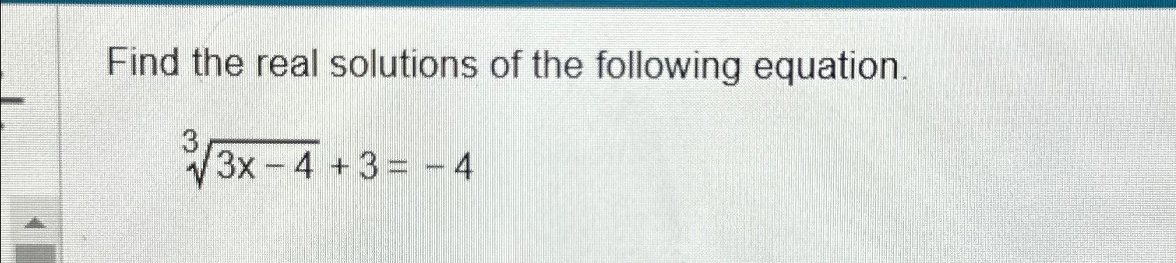 Solved Find the real solutions of the following | Chegg.com