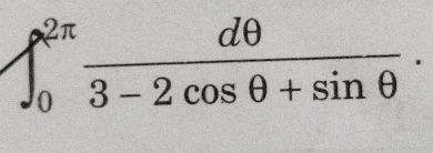 [Solved]: int_0^(2 pi ) (d theta )/(3-2cos theta +sin theta