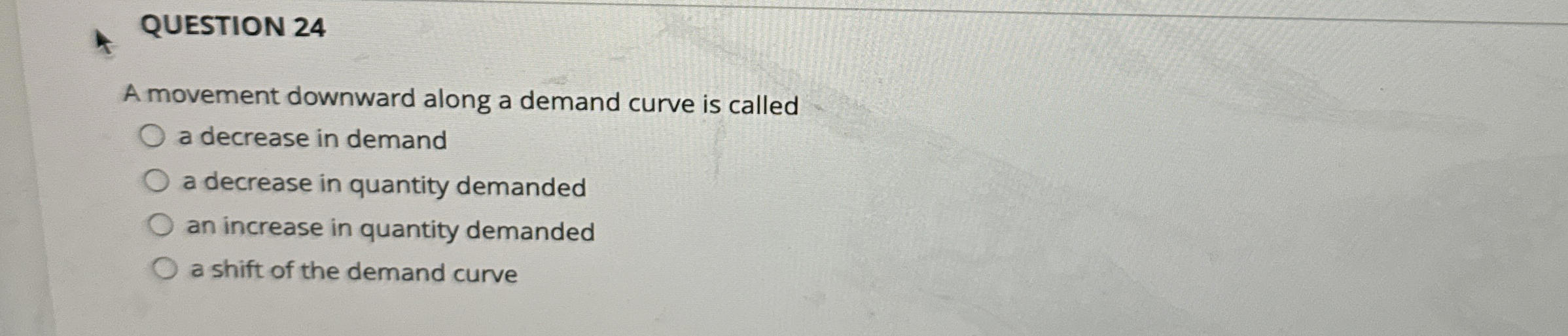 Solved QUESTION 24A movement downward along a demand curve | Chegg.com