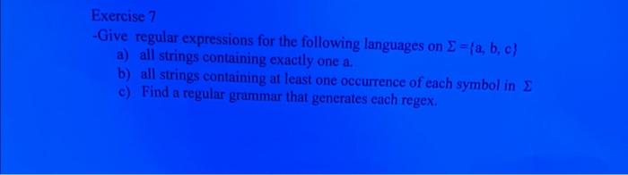 Solved Exercise 7 -Give regular expressions for the | Chegg.com