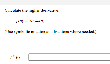 Solved Calculate the higher derivative.f(θ)=7θsin(θ)(Use | Chegg.com