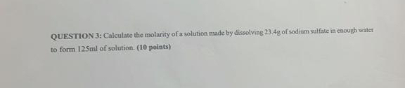 Solved QUESTION 3: Calculate the molarity of a solution made | Chegg.com