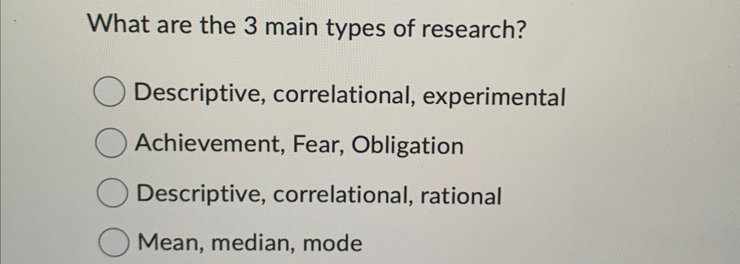 Solved What are the 3 ﻿main types of research?Descriptive, | Chegg.com
