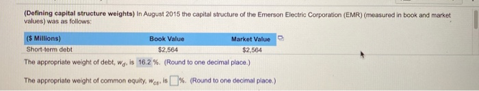 Solved (Defining capital structure weights) In August 2015 | Chegg.com