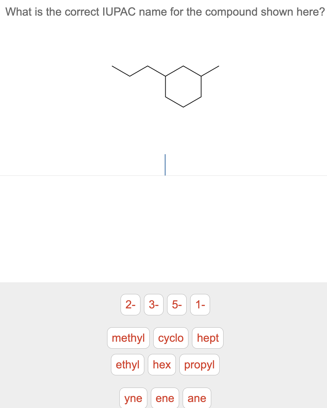 Solved What is the correct IUPAC name for the compound shown | Chegg.com